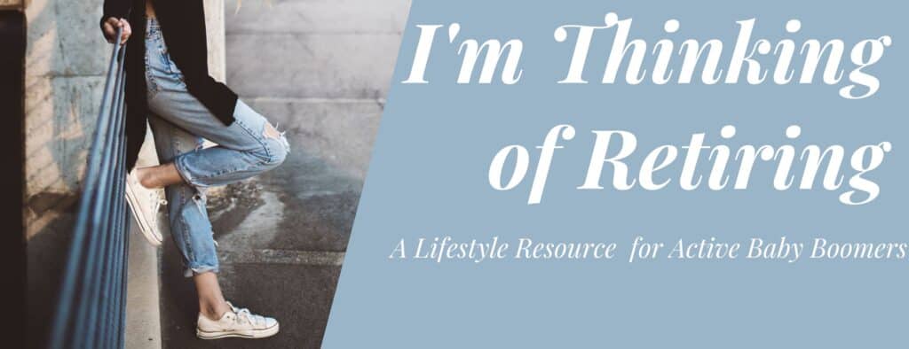 Welcome - I'm Thinking of Retiring